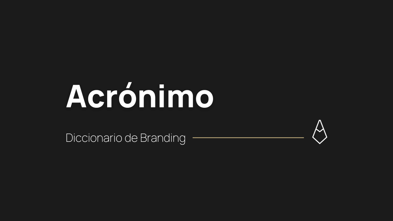 ¿Qué es Acrónimo? | Diccionario de Branding