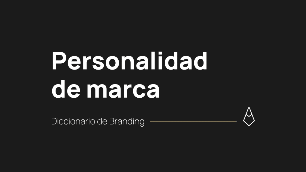 ¿Qué es Personalidad de marca ?| Diccionario de Branding